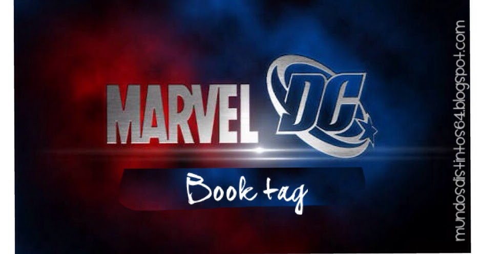 Mundos Distintos : Book tag# 15: "MARVEL & DC"