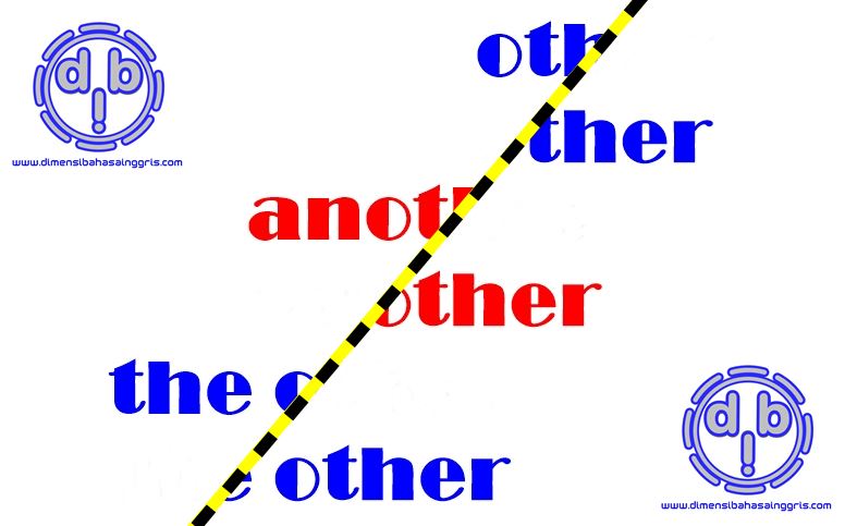 Fungsi Dan Perbedaan Other, Another Dan The Other Sebagai Adjective Dan ...