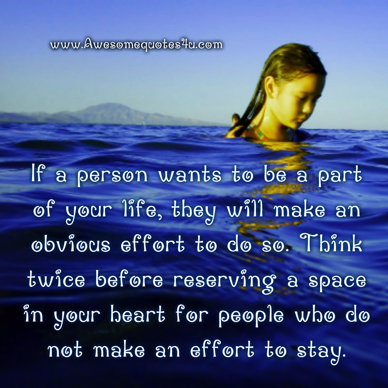 Awesomequotes4u.com: If a person wants to be a part of your life