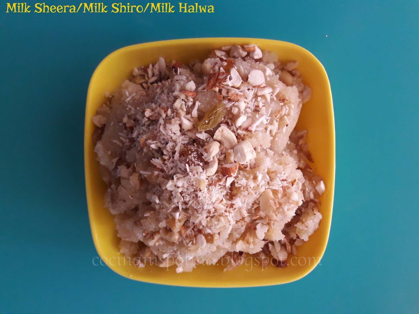Cocinanispolina: {Recipe}Milk Sheera/Milk Shiro/Milk Halwa