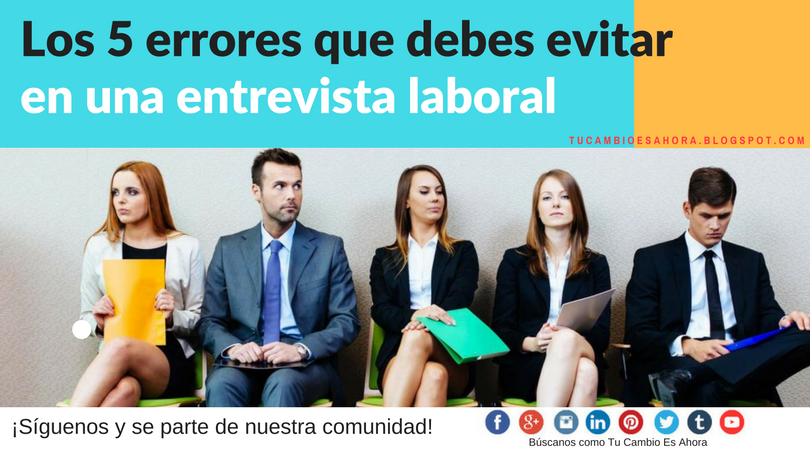 Los 5 errores principales que debes evitar en una entrevista laboral ...
