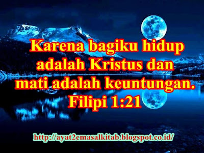 FILIPI 1 : 21 - AYAT-AYAT EMAS ALKITAB