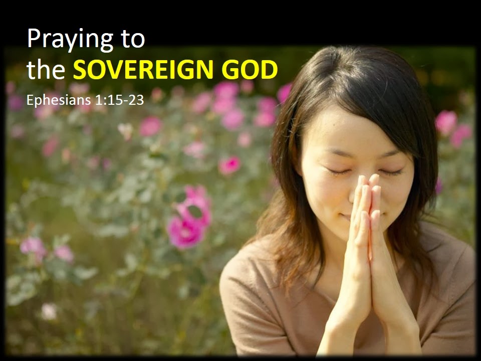Sermons: Praying to the Sovereign God, Ephesians 1:15-23