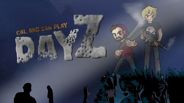 Cal & Dan Play DayZ Poster - [C:P ART]