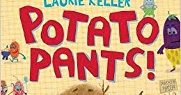 Guessing Geisel: A Mock Geisel Blog: Potato Pants by Laurie Keller