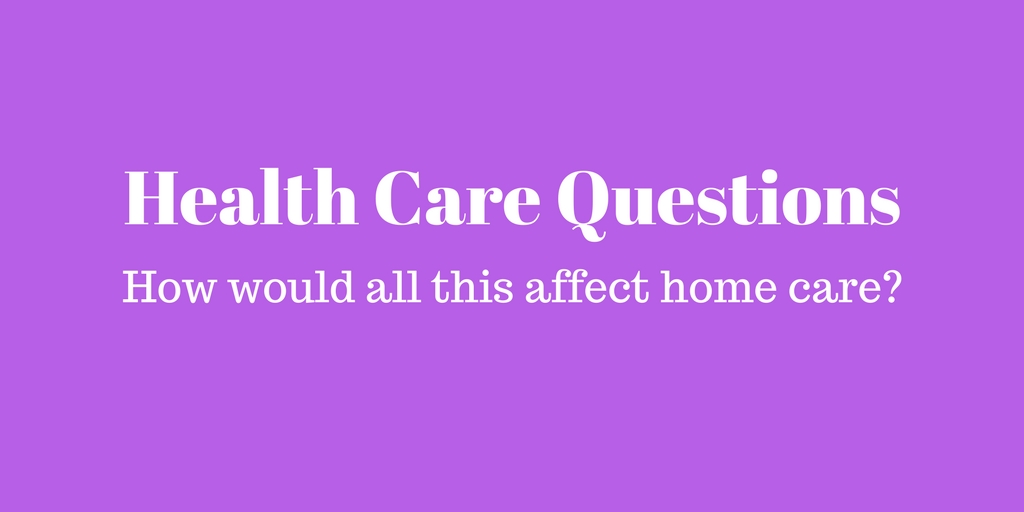 NCCI Blog: Health Care Questions: How would all this affect home care?