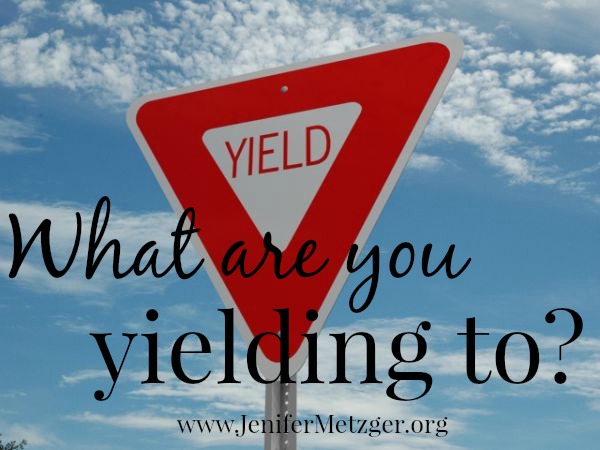 Jenifer Metzger : What Are You Yielding To?