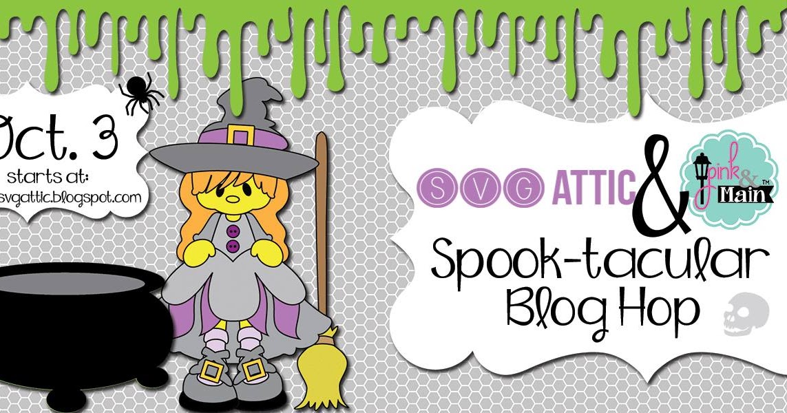 Up On Tippy Toes: SVG Attic - Pink &Main Spook-tacular Blog Hop