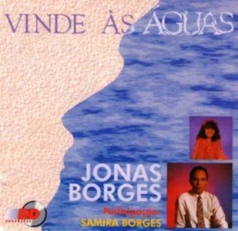 Blog Hinos Inspirados: Jonas Borges "Vinde às Águas"