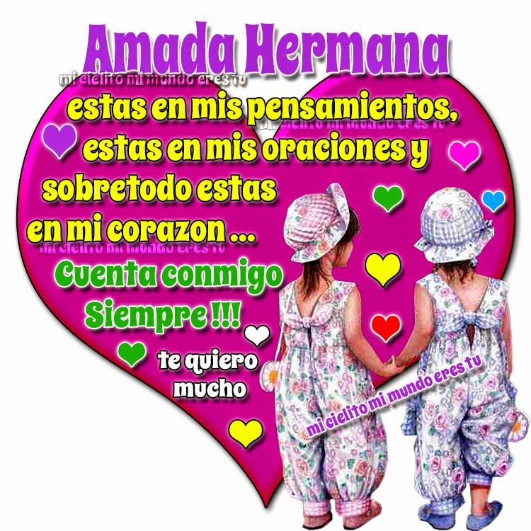 ღ Mi cielito mi mundo eres tu ღ: Para mi amada hermana