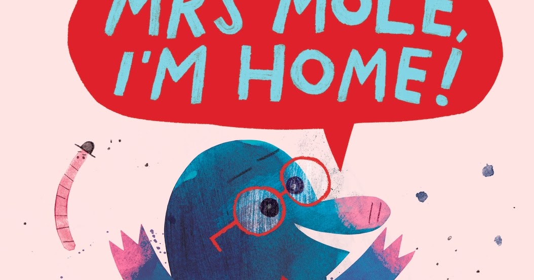 Picture Book Party: Win the picture book of the month, Mrs Mole, I’m Home!