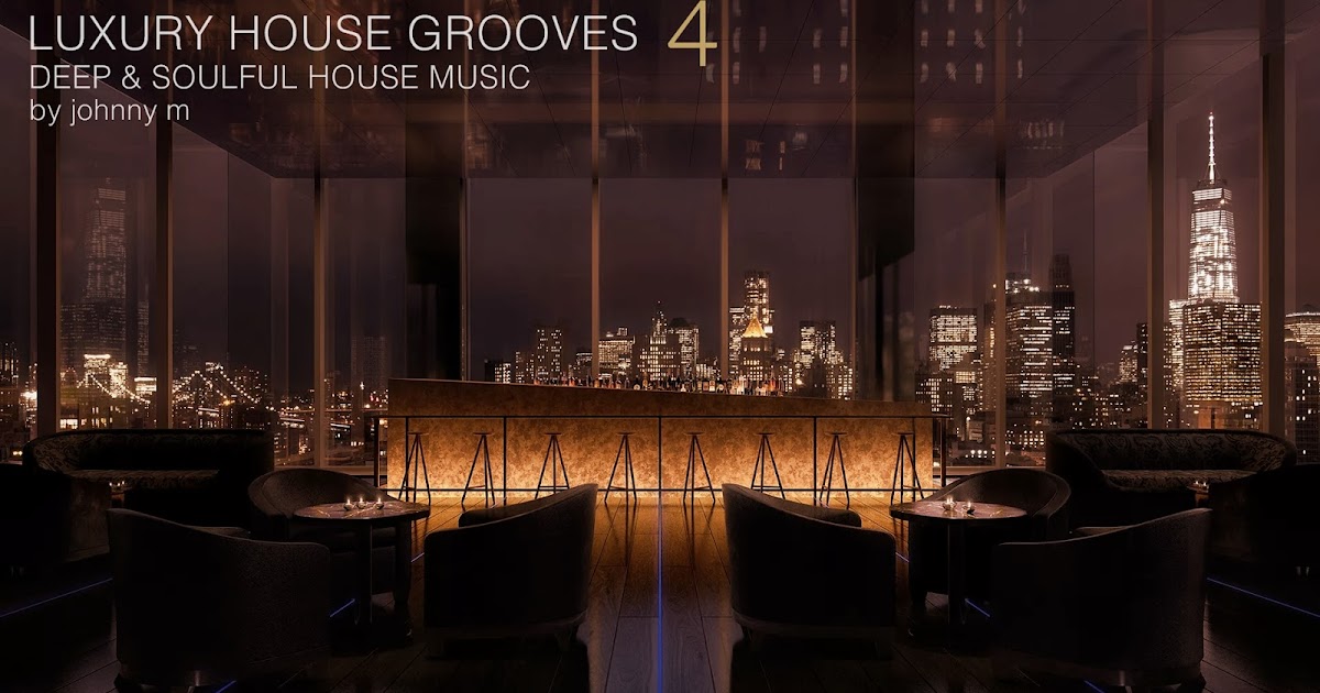 Luxury House Grooves | Part 4 | Deep & Soulful - Johnny M