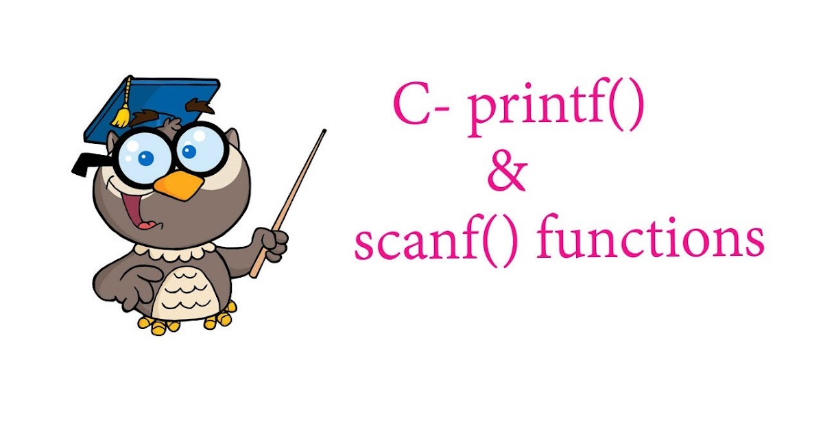 Learn C What Are Printf And Scanf Functions In C Programmming And How To Use With Examples