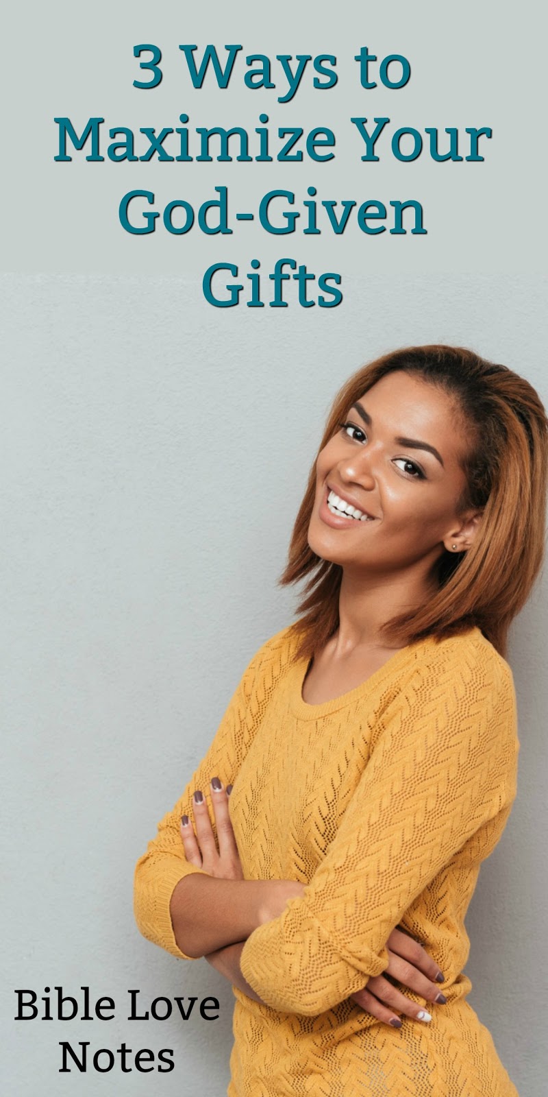 Bible Love Notes: 3 Ways to Maximize Your God-Given Gifts