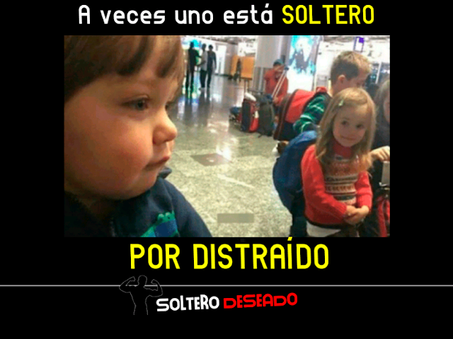 Memes de Solteros 3 - SOLTERO DESEADO