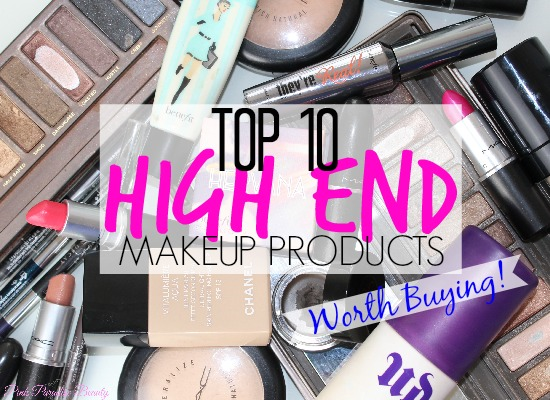 Top 10 High End Make-Up Products Worth Buying! | Pink Paradise Beauty
