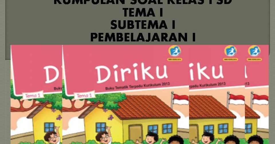 Soal Ulangan Kelas 1 SD Kurikulum 2013 Revisi Tema Diriku, SubTema 1 Aku dan Teman Baru ...