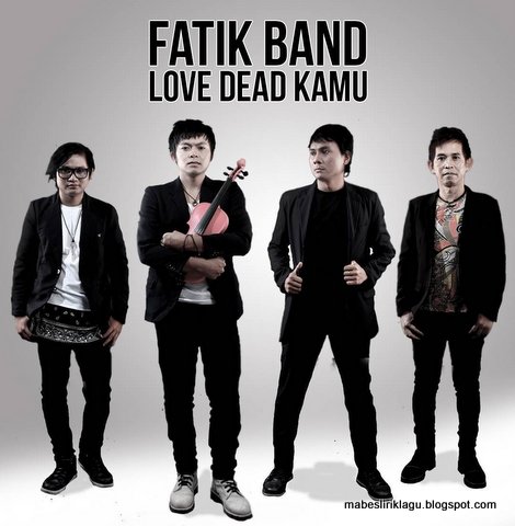 Lirik Lagu Love Dead Kamu - Fatik Band | Mabes Lirik
