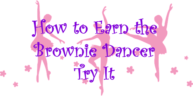 How to Earn Brownie Badges and Try Its: How to Earn the Brownie Dancer Badge (It's Your World ...