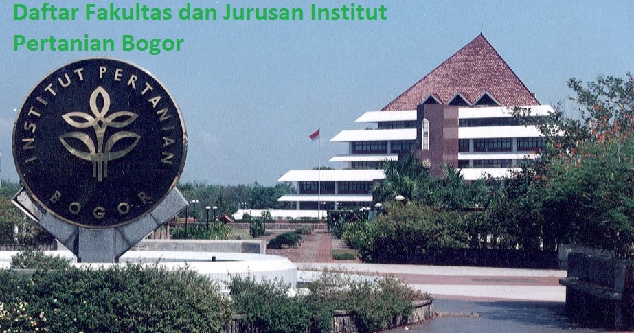 Daftar Lengkap Fakultas Jurusan IPB Institut Pertanian Bogor Terbaru - Daftar Jurusan