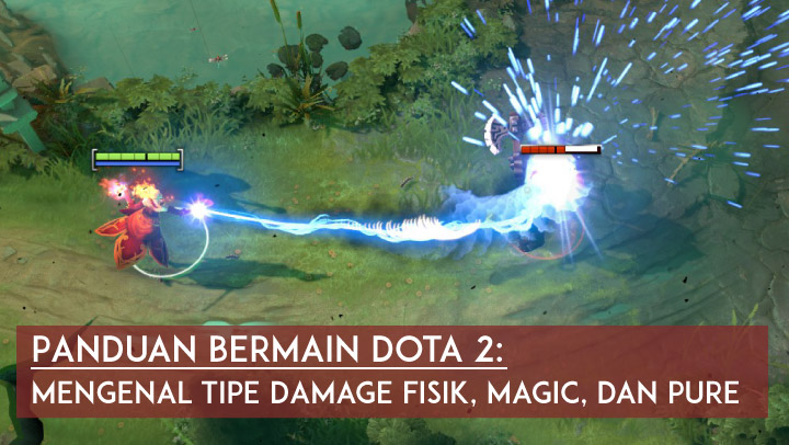 Panduan Dota 2: Mengenal Tipe Damage dan Perbedaannya (Fisik, Magic ...