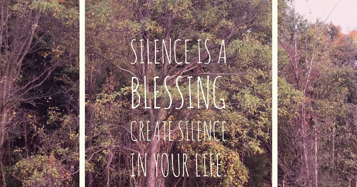 Silence is a blessing, have a great day