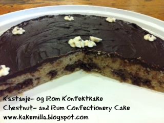 Kakemilla: Kastanje- og Rom Konfektkake (Glutenfri) / Chestnut- and Rum ...