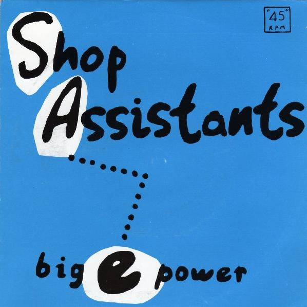I Hate The 90s: SHOP ASSISTANTS Big E Power 1990