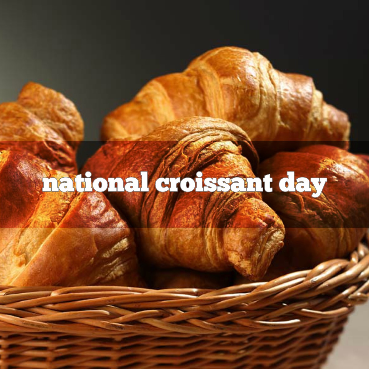 January 30th is National Croissant Day - Saiprojects