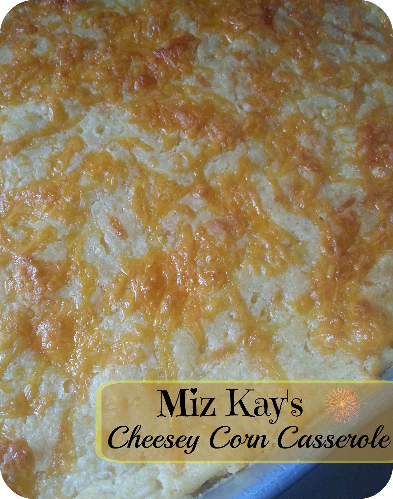 The Better Baker: Miss Kay's Cheesey Corn Casserole