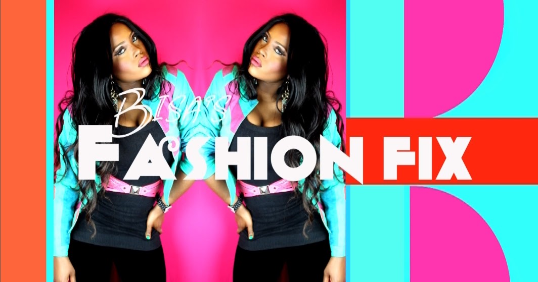 Bisa's FashionFIX: BOLD!! | BisaNation