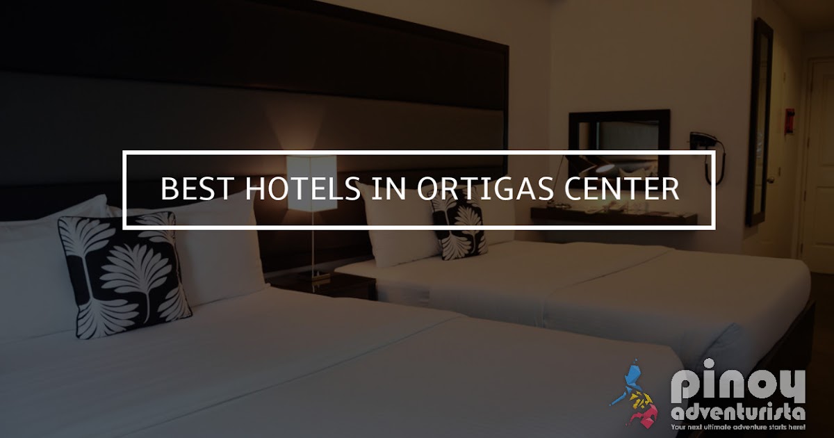 TOP PICKS: Best Hotels in Ortigas Center, Pasig City | Blogs, Travel ...