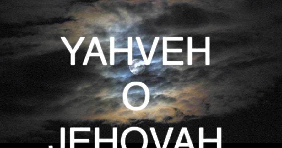 YAHVEH O JEHOVA