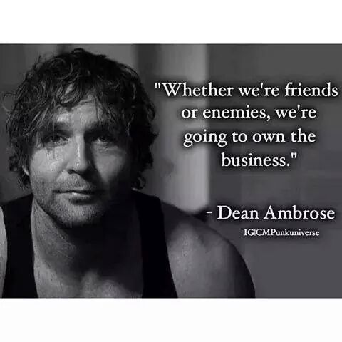 DEAN AMBROSE QUOTES ~ #DEANAMBROSE #WWEMEME #BEINGAMBROMATIC