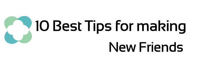 10 Interesting Tips for Making New Friends - PsychTronics
