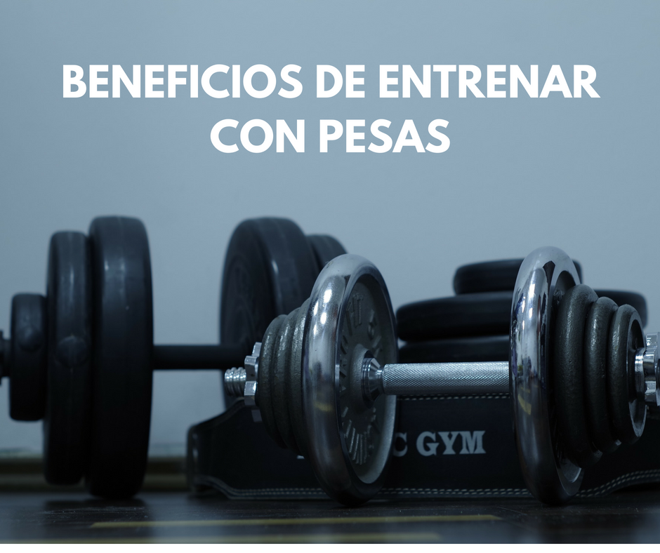BENEFICIOS DE ENTRENAR CON PESAS