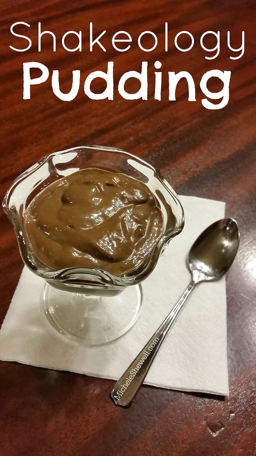 Michele Shewell: Shakeology Pudding - It's not just to DRINK