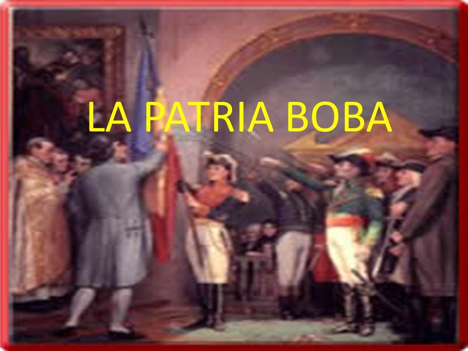 LA PATRIA BOBA o VIVIR DE ILUSIONES.