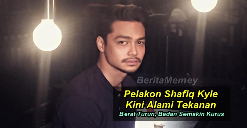 Sedang Tertekan: Pelakon Shafiq Kyle Kini Alami Tekanan - Berita Memey