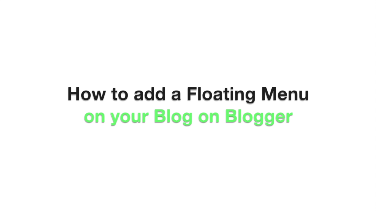 Add A Floating Menu To Your Blog On Blogger