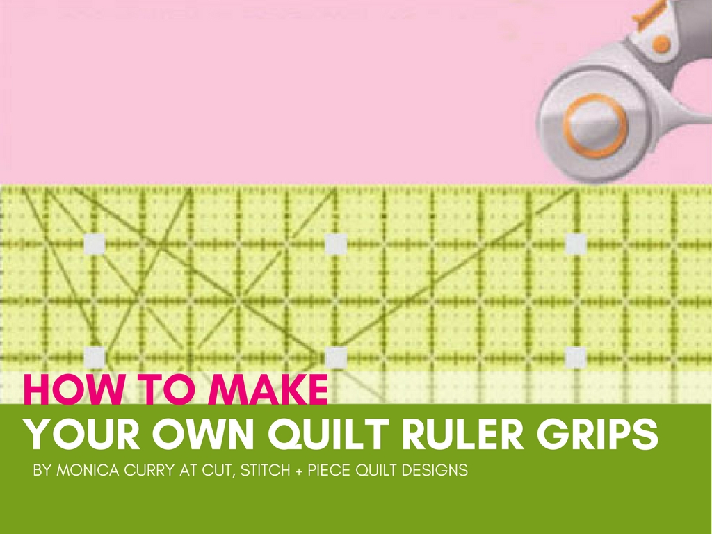 Cut Stitch Piece Quilt Designs Make Your Own Quilt Ruler Grips cut-stitch-piece-quilt-designs-make-your-own-quilt-ruler-grips