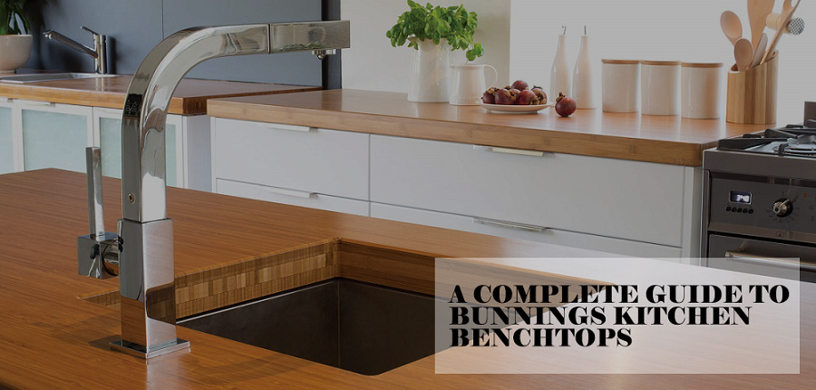 A Complete Guide to Bunnings Kitchen Benchtops