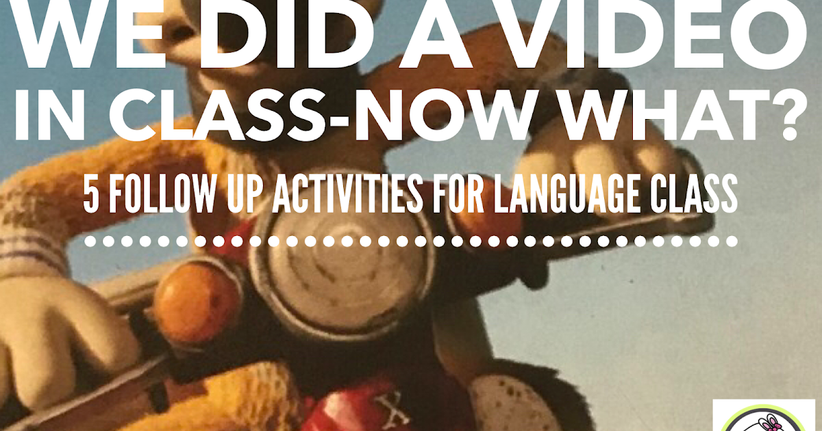 We Did a Video- Now What? 5 Follow Up Activities for FLES World ...