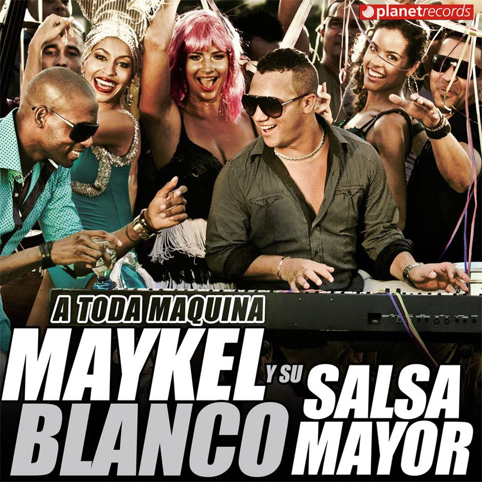 La Catedra Timbera: Maykel Blanco Y Su Salsa Mayor A Toda Maquina (2012).