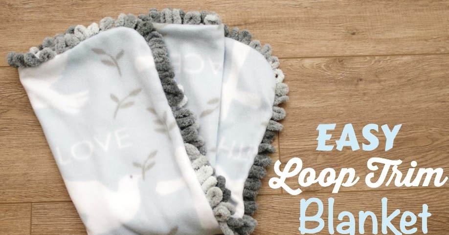 Sew Can Do: Easy To Make Loop Trim Fleece Blanket