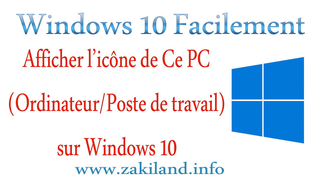Afficher l'icône Ce Pc ( Ordinateur / Poste de travail ) sur Windows 10 ...