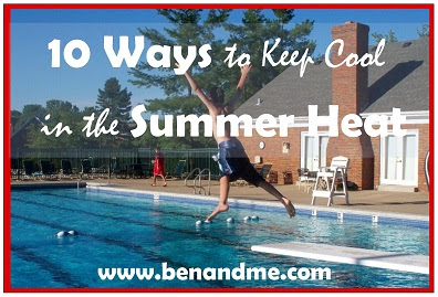 10 Ways to Keep Cool When It's HOT Outside! - Ben and Me