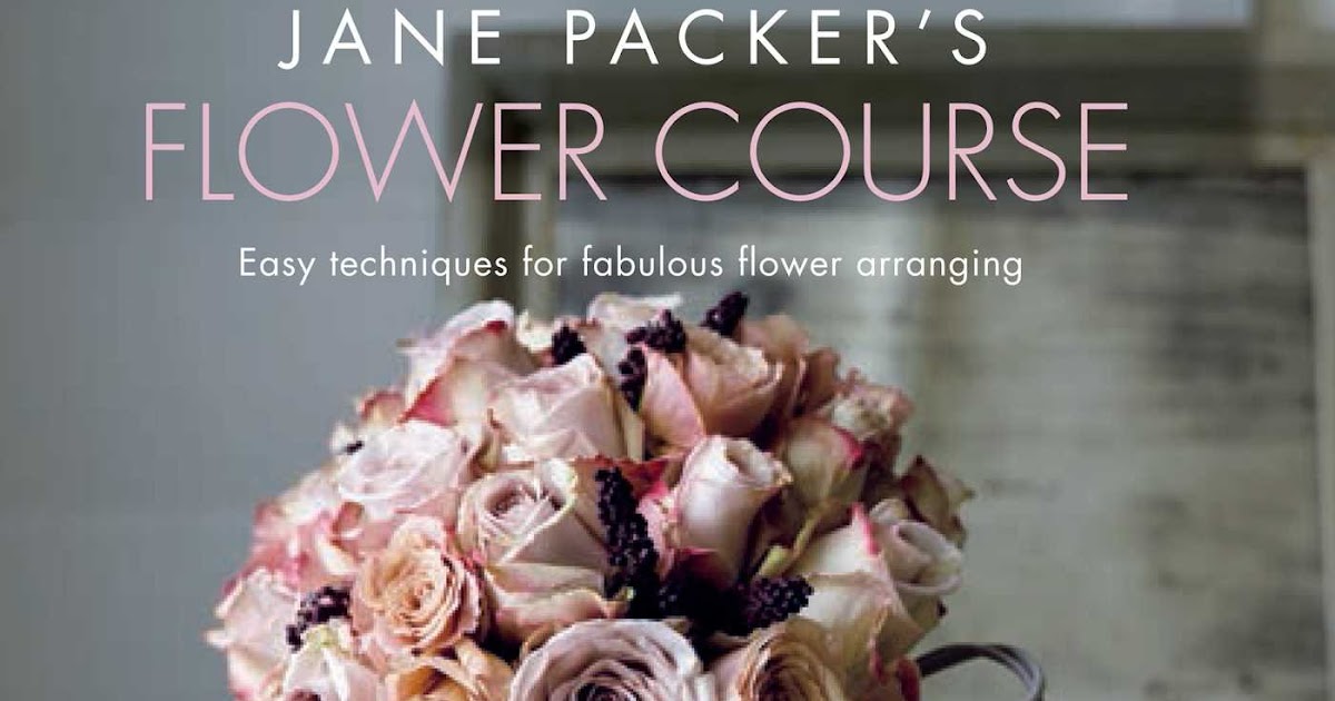 Color Outside the Lines: Book Review: Jane Packer's Flower Course