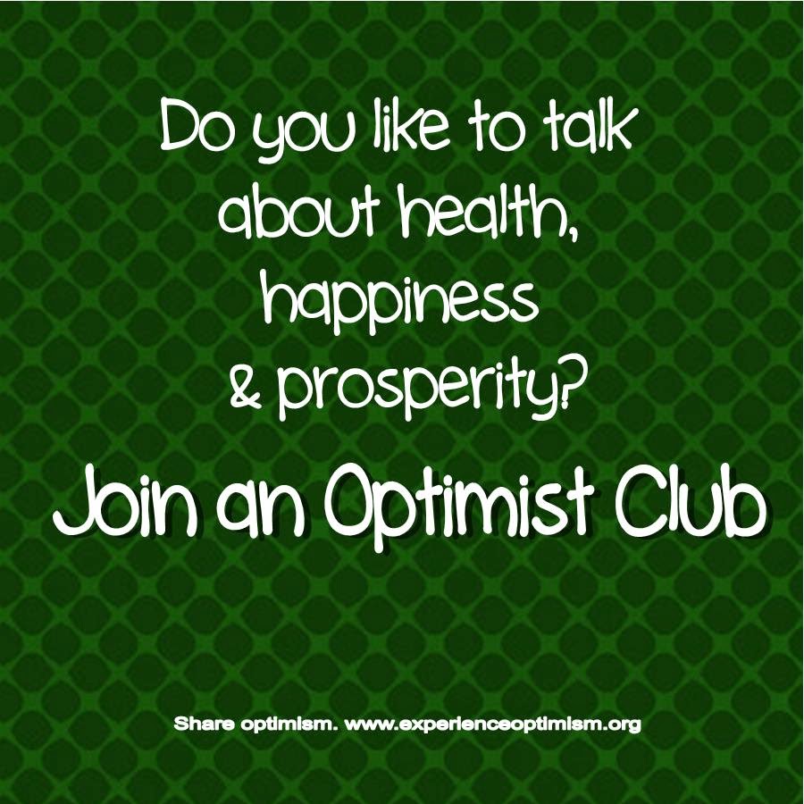 Experience Optimism: Talk health, happiness and prosperity to every person you meet