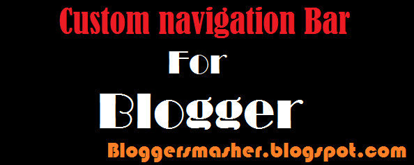 Adding Attractive Navigation Bar For Blogger Blogger Smasher The Ultimate Portal For Blogger adding-attractive-navigation-bar-for-blogger-blogger-smasher-the-ultimate-portal-for-blogger